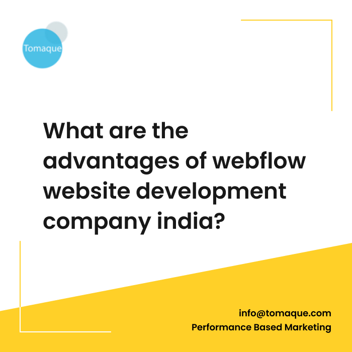 Webflow Website Development Company in India - Tomaque Digital Services