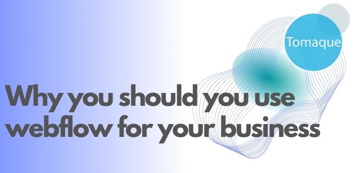 Why you should you use webflow for your business - Tomaque Digital ...