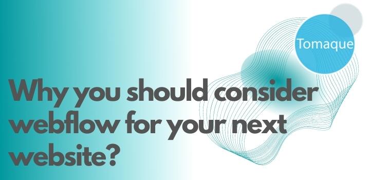 Why you should consider webflow for your next website? - Tomaque ...