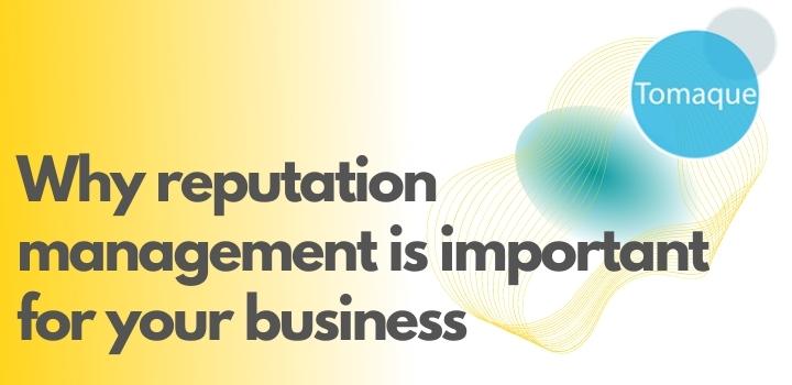Why reputation management is important for your business - Tomaque ...
