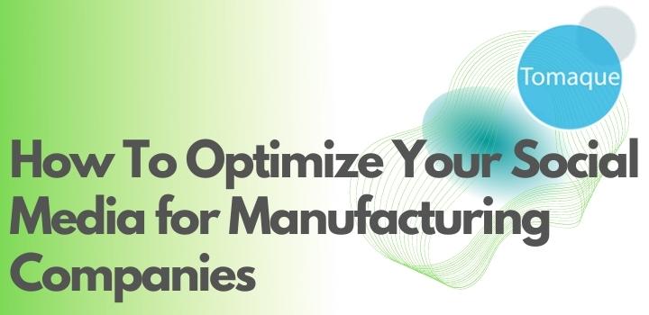 How To Optimize Your Social Media for Manufacturing Companies - Tomaque ...