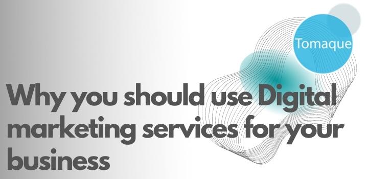 Why you should use Digital marketing services for your business ...