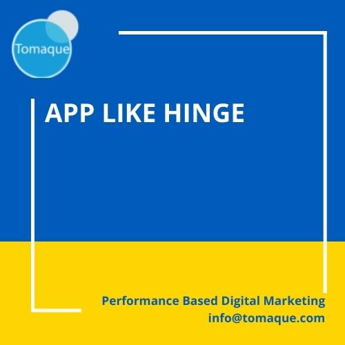 Developing an app like hinge - Tomaque Digital Services