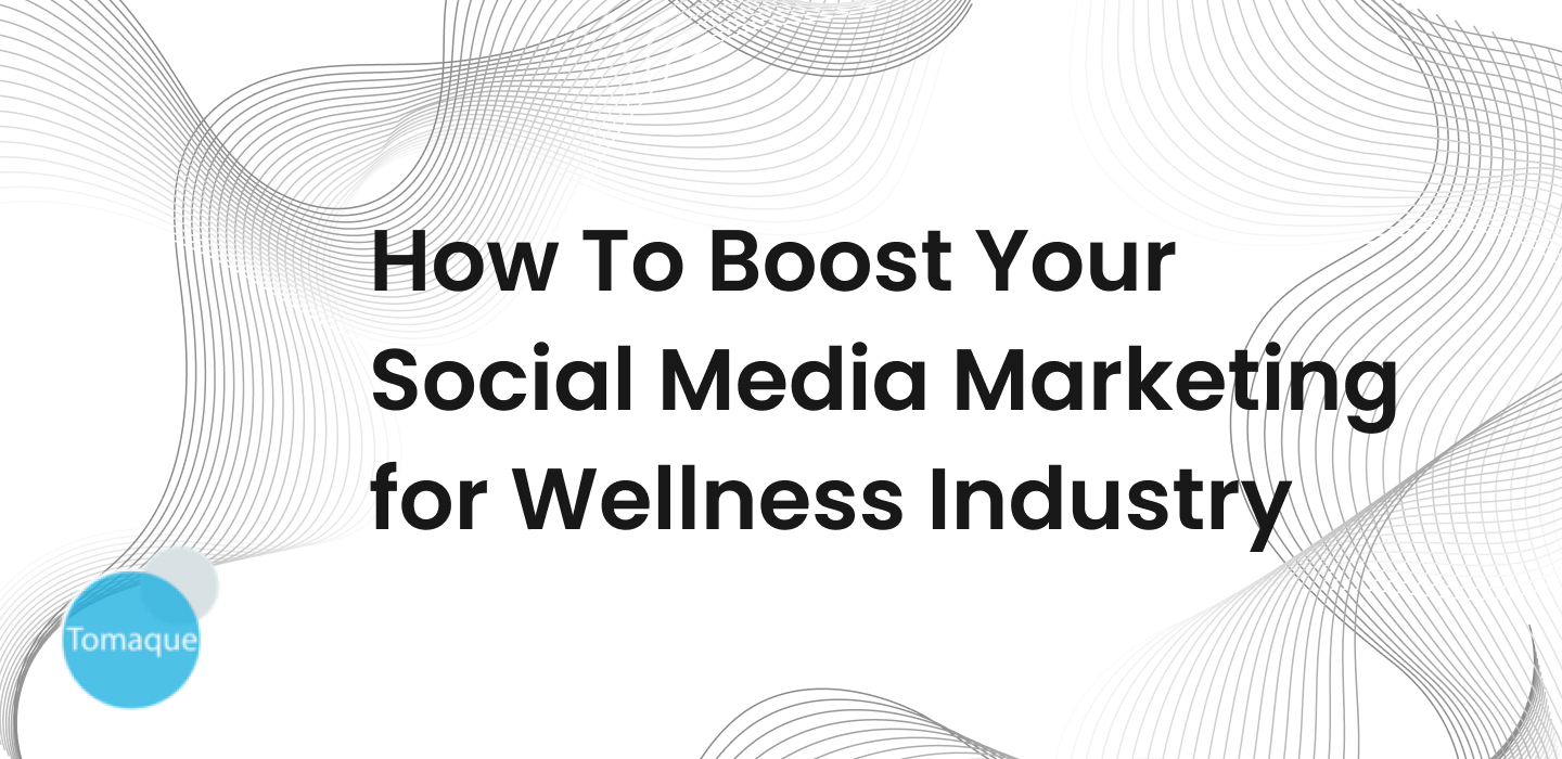 How To Boost Your Social Media Marketing for Wellness Industry ...