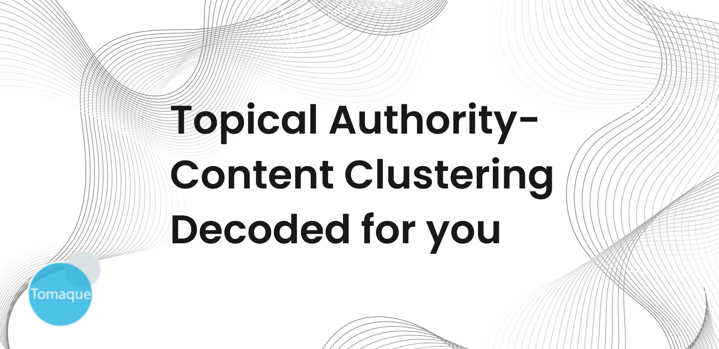 Topical Authority- Content Clustering Decoded for you - Tomaque Digital ...
