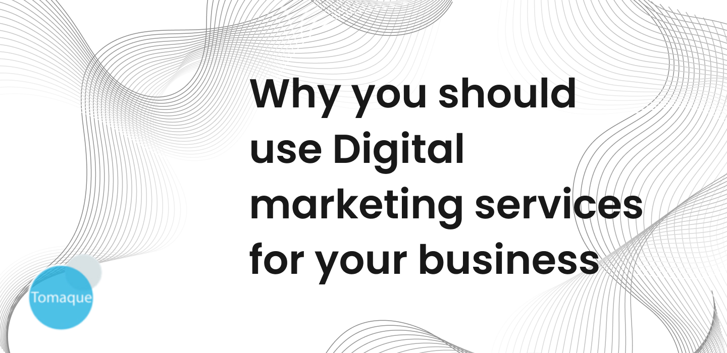 Why you should use Digital marketing services for your business ...
